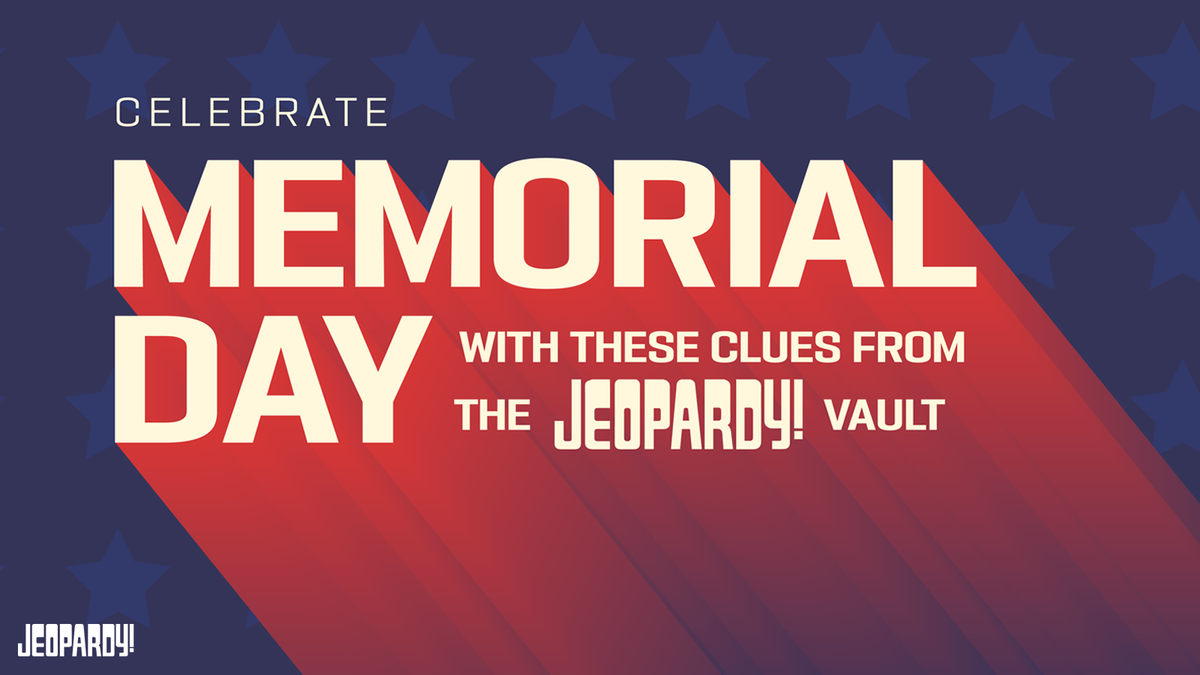 10 Jeopardy! Clues to Test Your Memorial Day Knowledge | J!Buzz ...